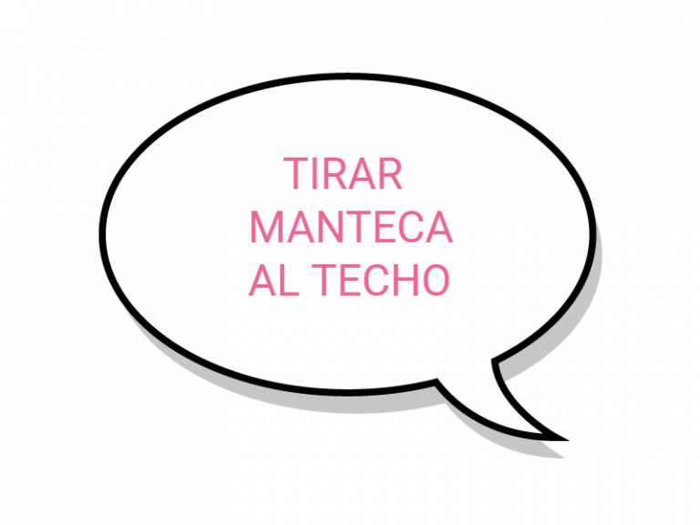 ¿cuál Es El Origen De La Frase Tirar Manteca Al Techo Billiken