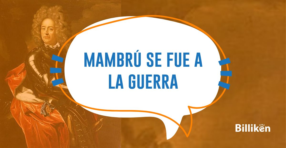 ¿Cuál es el origen de la canción "Mambrú se fue a la guerra"? - Billiken