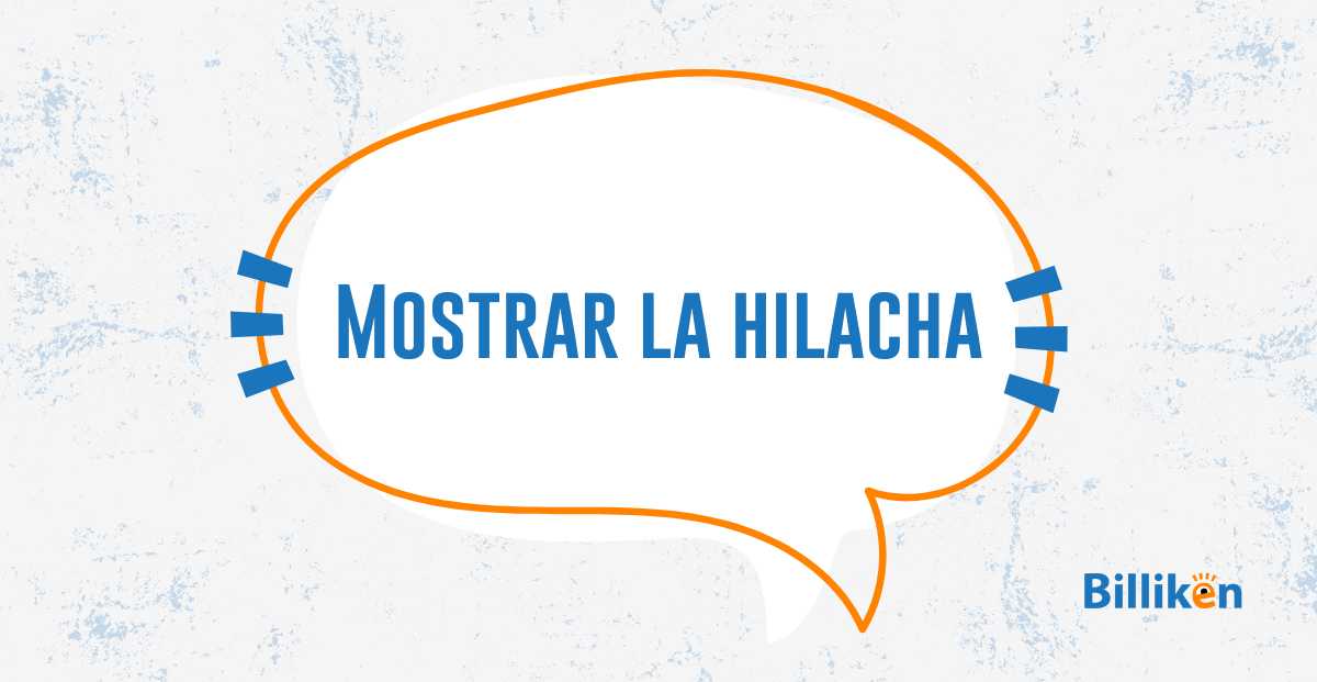 ¿De dónde viene el la frase "mostrar la hilacha"? - Billiken