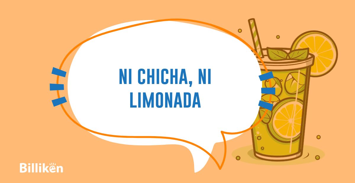 ¿Cuál es el origen de la frase "ni chicha, ni limonada"? - Billiken