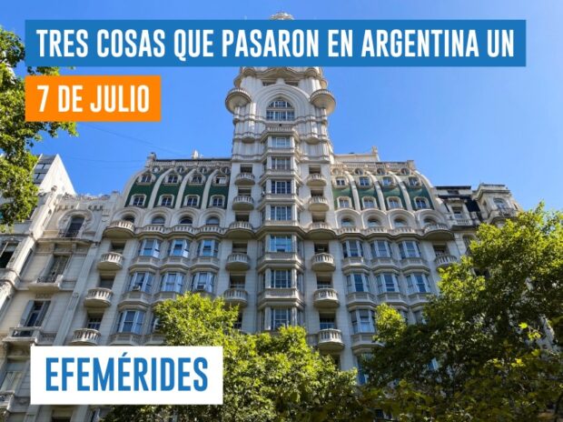 Efemérides: tres cosas que pasaron en Argentina un 7 de julio - Billiken