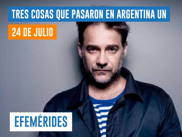 Efemérides: tres cosas que pasaron en Argentina un 24 de julio - Billiken
