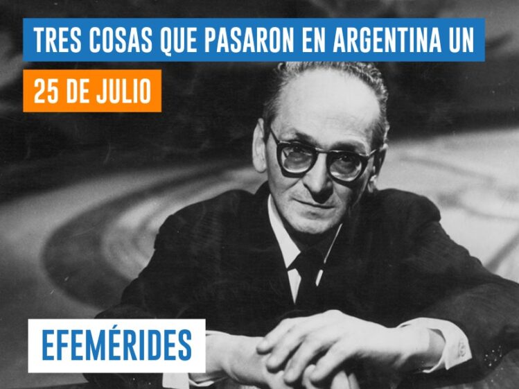 Efemérides: tres cosas que pasaron en Argentina un 25 de julio - Billiken