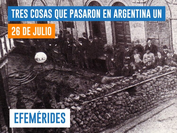 Efemérides: tres cosas que pasaron en Argentina un 26 de julio - Billiken