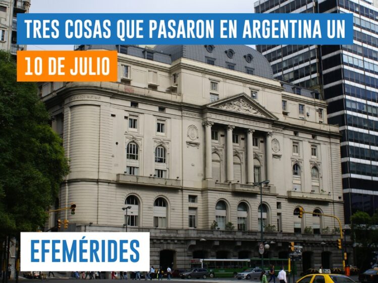 Efemérides: tres cosas que pasaron en Argentina un 10 de julio - Billiken