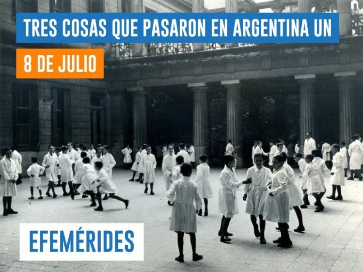 Efemérides: tres cosas que pasaron en Argentina un 8 de julio - Billiken