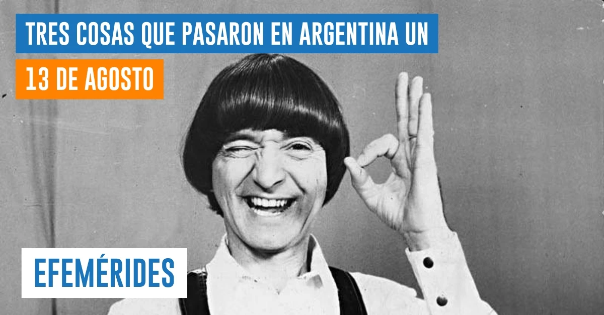 Efemérides: tres cosas que pasaron en Argentina un 13 de agosto - Billiken