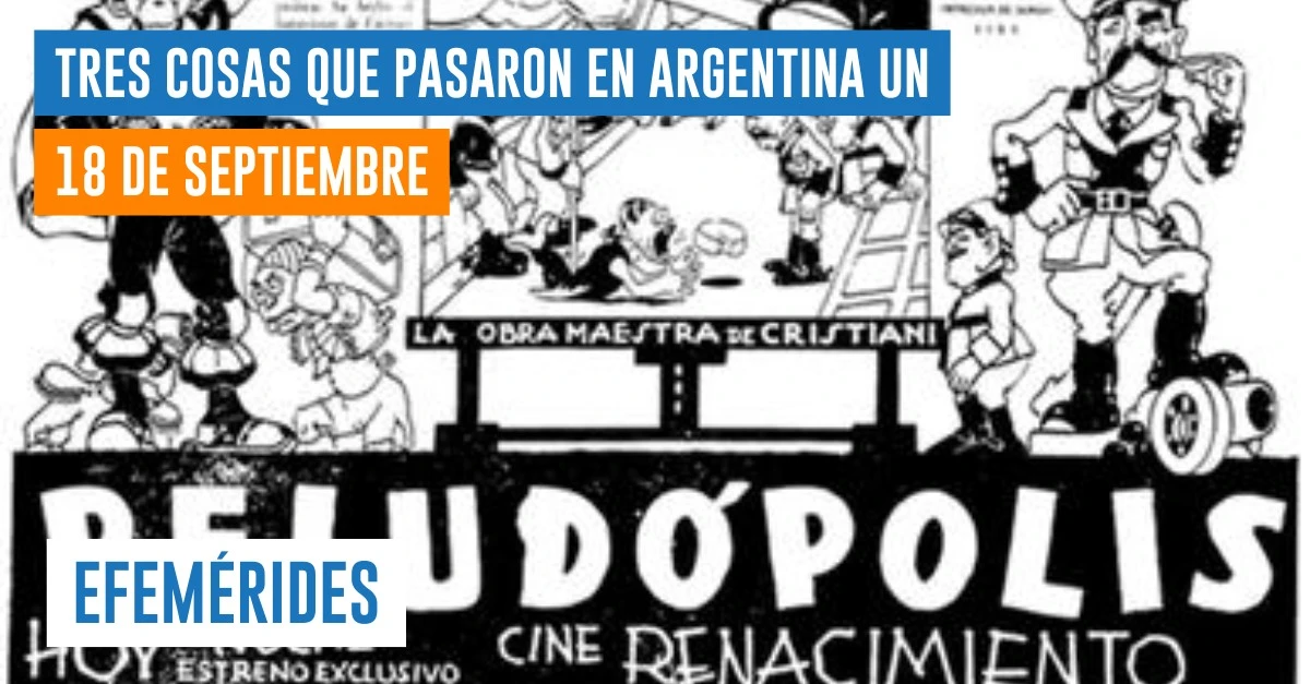 Efemérides: tres cosas que pasaron en Argentina un 18 de septiembre - Billiken