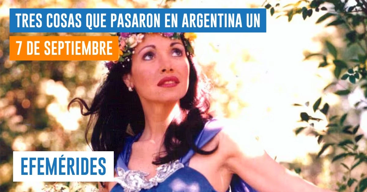 Efemérides: tres cosas que pasaron en Argentina un 7 de septiembre - Billiken