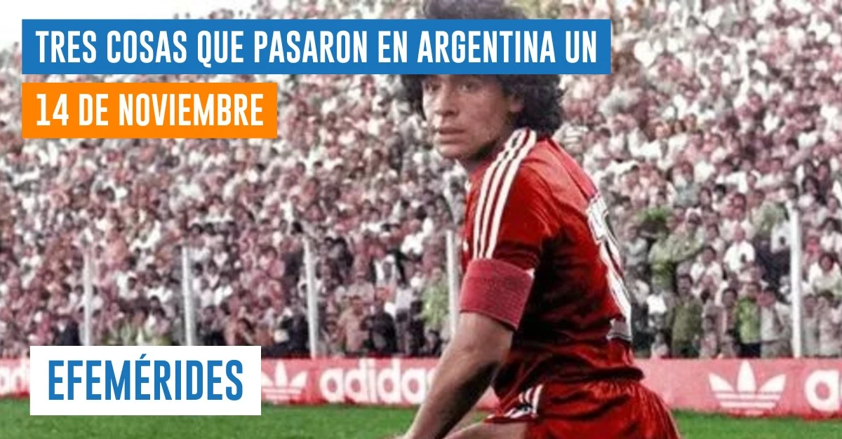 Efemérides: tres cosas que pasaron en Argentina un 14 de noviembre ...
